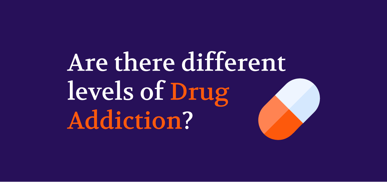 Are There Different Levels of Drug Addiction? | Acquiesce