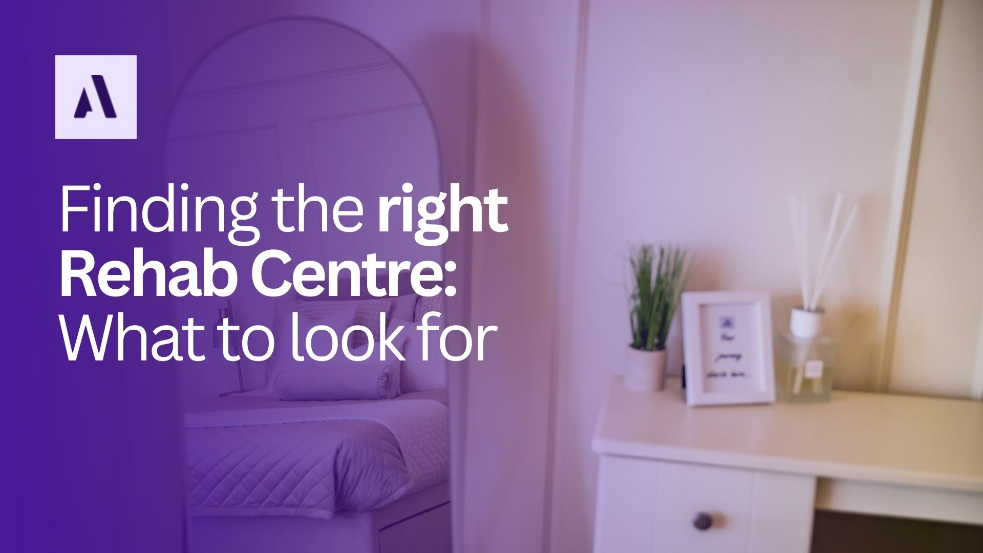 Finding the right Rehab Centre: What to look for | Acquiesce